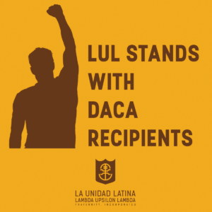 LUL Stands With DACA Recipients | La Unidad Latina, Lambda Upsilon Lambda Fraternity, Inc.